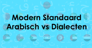 Wat is het Modern Standaard Arabisch (MSA)? - ArabischCentrum.nl