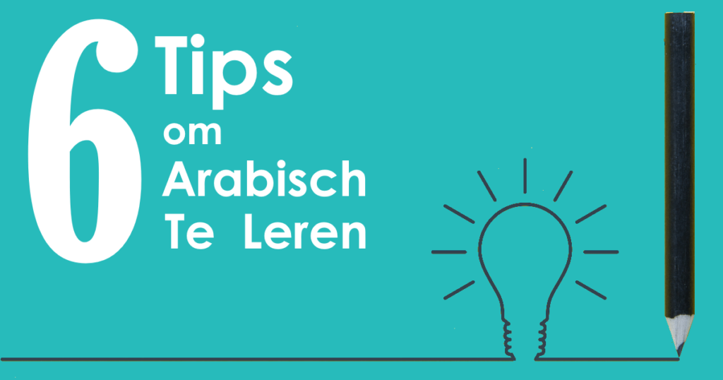 ?? 6 Gouden Tips Om Arabische Taal te Leren ️